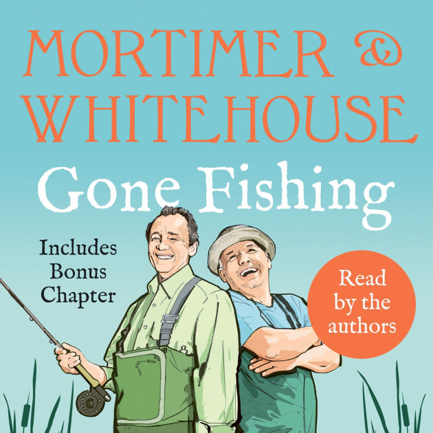 Mortimer & Whitehouse: Gone Fishing: The Comedy Classic by Bob Mortimer ...