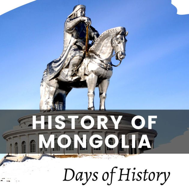 History of Mongolia: A Comprehensive Overview of Mongolian History ...
