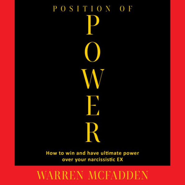 Position of Power: How to Win And Have Ultimate Power Over Your ...