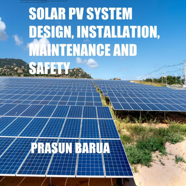 Solar PV System Design, Installation, Maintenance and Safety by Prasun ...