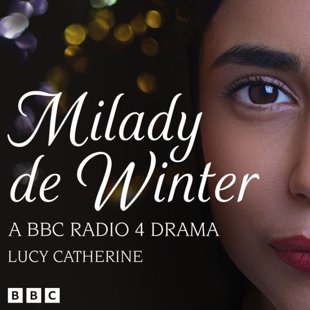 Milady de Winter: A BBC Radio 4 Drama by Lucy Catherine, Anjana Vasan ...