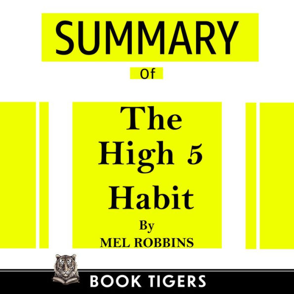 Summary of The High 5 Habit: Take control of your life with one simple habit by Mel Robbins by ...