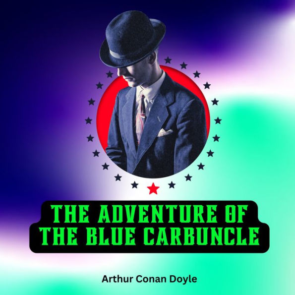 Adventure of the Blue Carbuncle, The (Unabridged) by Arthur Conan Doyle ...