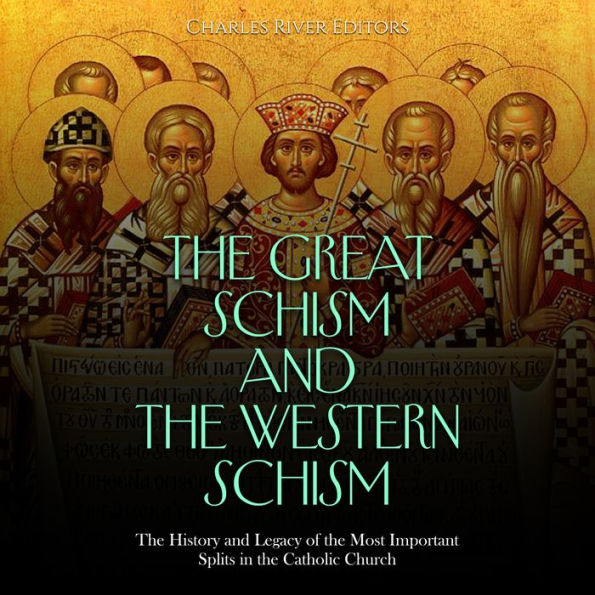 The Great Schism and the Western Schism: The History and Legacy of the ...