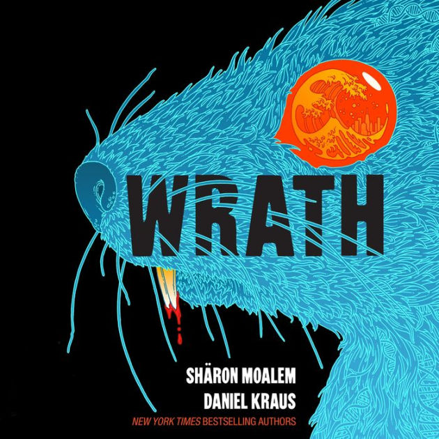 Wrath by Sharon Moalem M.D. Ph.D, Daniel Kraus, Ryder Smith ...