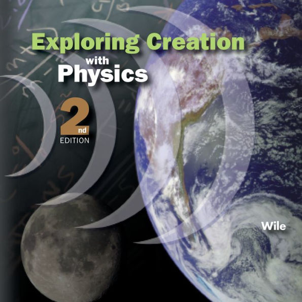 Exploring Creation With Physics, 2nd Edition by Jay Wile, Kathleen Wile | 2940159926555 ...