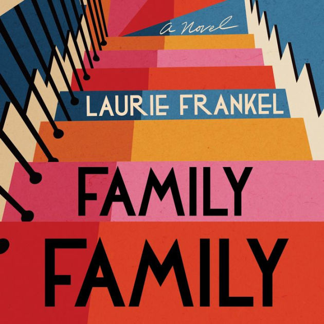 Family Family: A Novel by Laurie Frankel, Hardcover | Barnes & Noble®