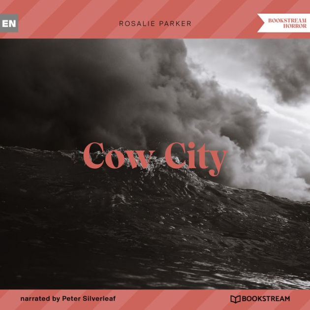 Cow City (Unabridged) by Rosalie Parker, Peter Silverleaf ...