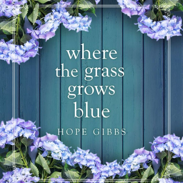 Where the Grass Grows Blue by Hope Gibbs, Paperback | Barnes & Noble®