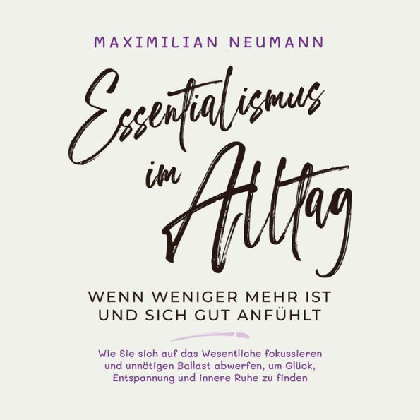 Essentialismus im Alltag - wenn weniger mehr ist und sich gut anfühlt ...