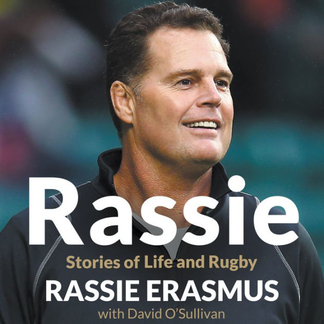 Rassie: Stories of Life and Rugby by Rassie Erasmus | eBook | Barnes ...
