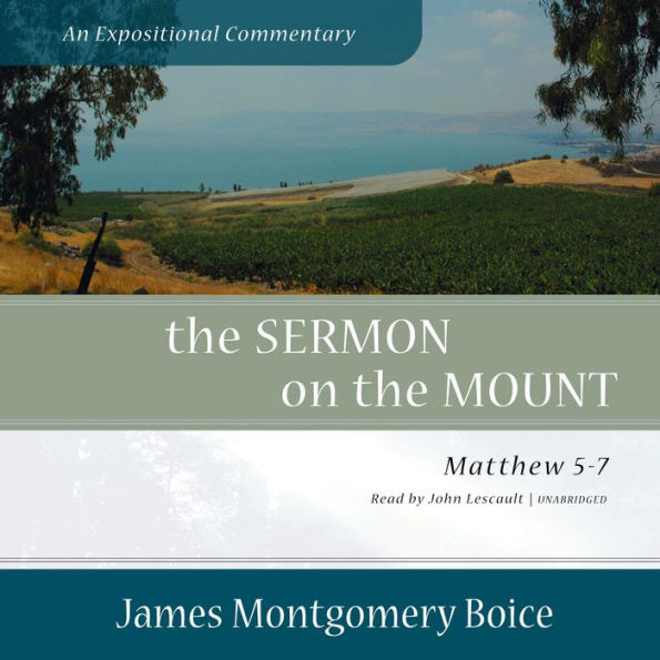 The Sermon on the Mount: An Expositional Commentary: Matthew 5-7 by ...