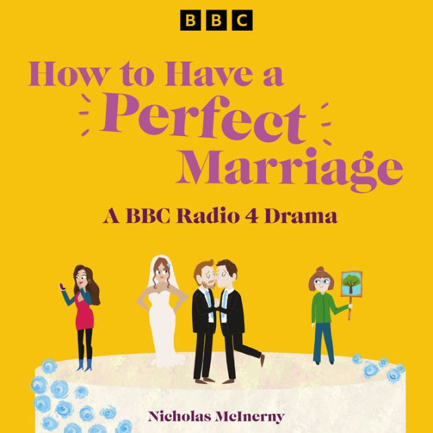 How to Have a Perfect Marriage: A BBC Radio 4 Drama by Nicholas ...