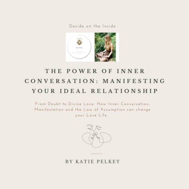 The Power of Inner Conversation: Manifesting Your Ideal Relationship ...