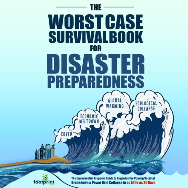 The Worst-Case Survival Book For Disaster Preparedness: The ...