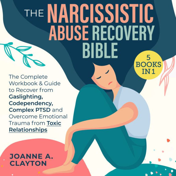 The Narcissistic Abuse Recovery Bible: [5 in 1] The Complete Workbook & Guide to Recover from ...
