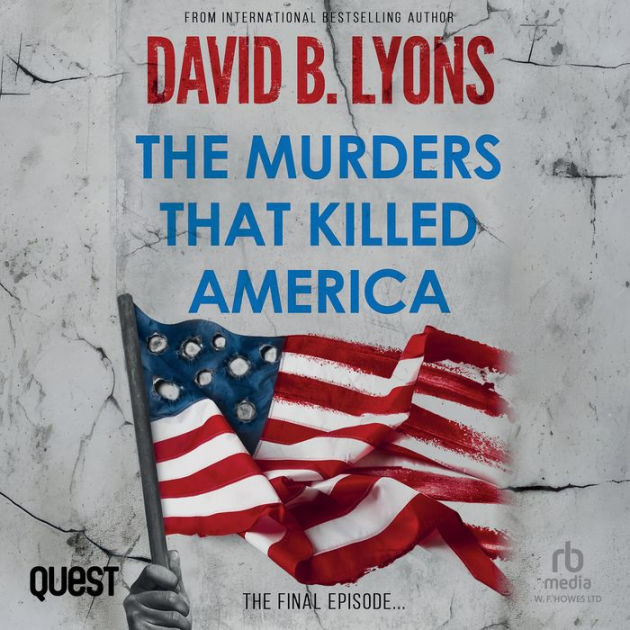 The Murders that Killed America: The America Trilogy Book 3 by David B ...