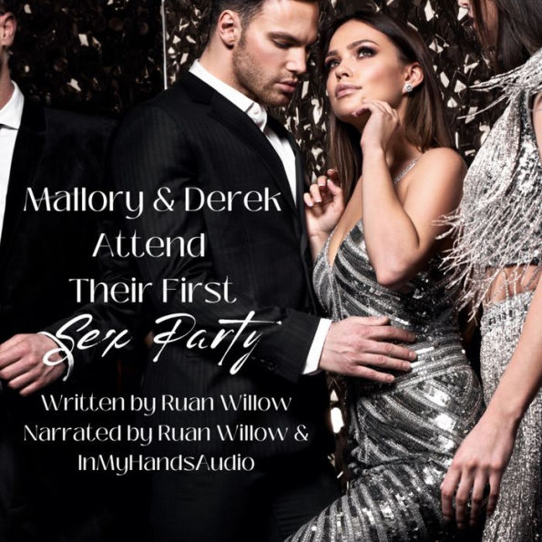 Mallory And Derek Attend Their First Sex Party By Ruan Willow Inmyhandsaudio 2940160120928