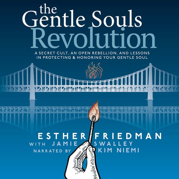 The Gentle Souls Revolution: A Secret Cult, An Open Rebellion, And ...