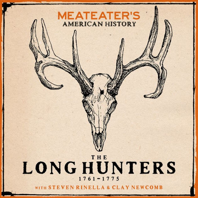 MeatEater's American History: The Long Hunters (1761-1775) by Steven ...