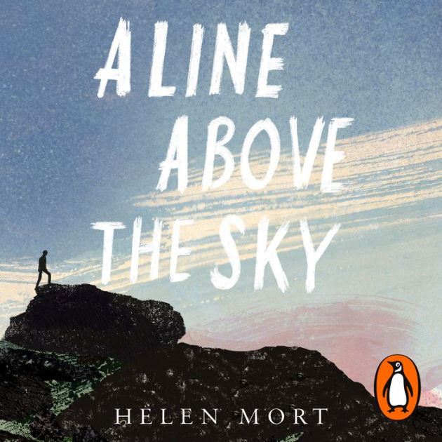 A Line Above the Sky: On Mountains and Motherhood by Helen Mort ...