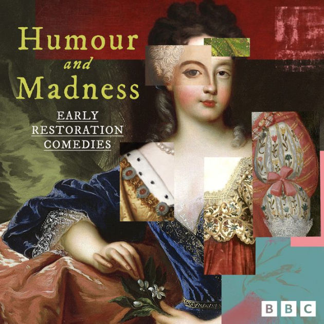 Humour and Madness: Early Restoration Comedies: Nine BBC Radio Full ...