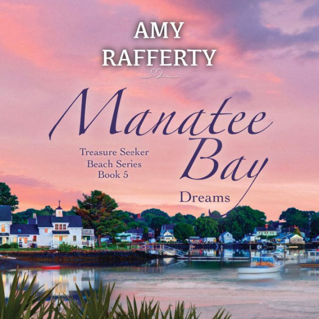 Manatee Bay: Dreams by Amy Rafferty, Ann Richardson | 2940160221434 ...