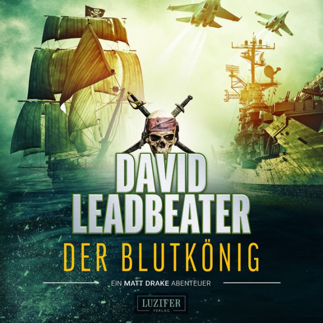 Der Blutkönig (Matt Drake Abenteuer 2): Thriller by David Leadbeater ...
