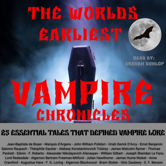 The Worlds Earliest Vampire Chronicles: 25 Essential Tales That Defined ...