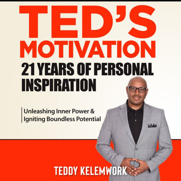 Ted's motivation 21 years of personal inspiration: Unleashing Inner ...