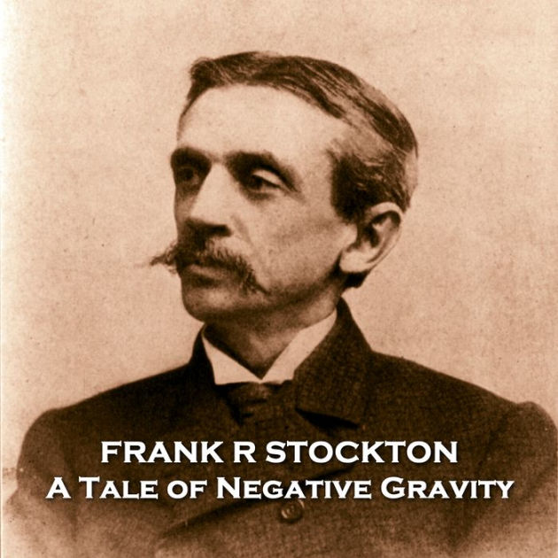 A Tale of Negative Gravity: An brilliant inventor struggles with the ...
