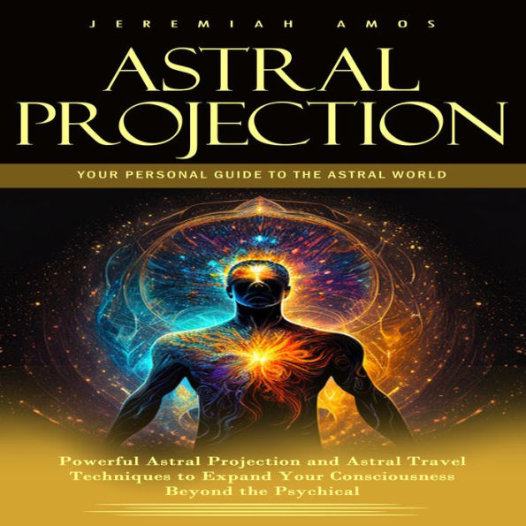 Astral Projection: Your Personal Guide to the Astral World (Powerful Astral Projection and ...
