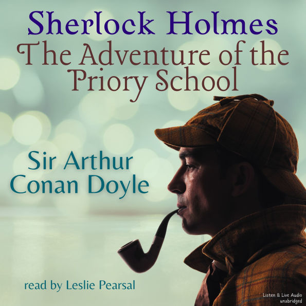 Sherlock Holmes: The Adventure of the Priory School by Arthur Conan ...