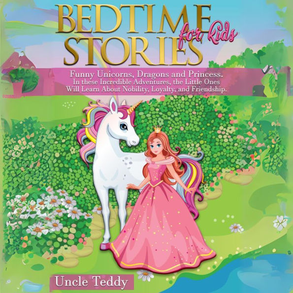 Bedtime Stories For Kids: Funny Unicorns, Dragons and Princess In these Incredible Adventures ...