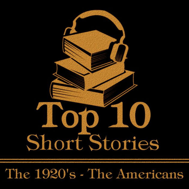Top 10 Short Stories, The - The 1920's - The Americans: The top ten ...