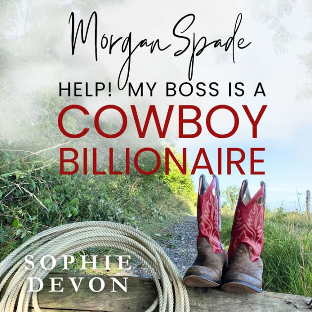 Morgan Spade - Help! My Boss is a Cowboy Billionaire A Spade Brothers ...