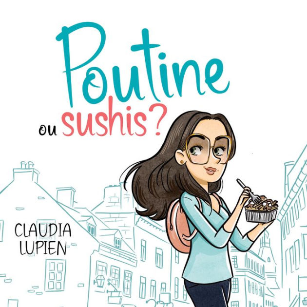 Poutine ou sushi by Claudia Lupien, Elisabeth Gauthier Pelletier ...