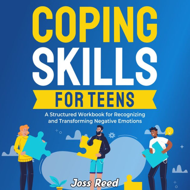 Coping Skills for Teens: A Structured Workbook for Recognizing and ...