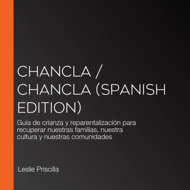 Chancla / Chancla (Spanish Edition): Guía de crianza y ...