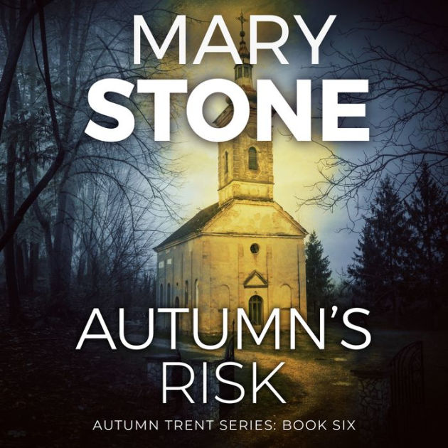Autumn's Risk: Autumn Trent Series by Mary Stone, Brittany Goodwin ...