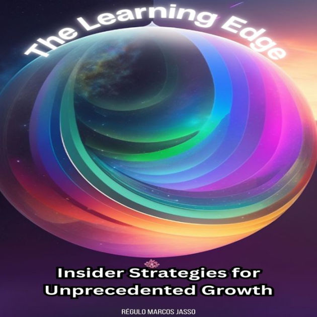 The Learning Edge: Insider Strategies for Unprecedented Growth by ...