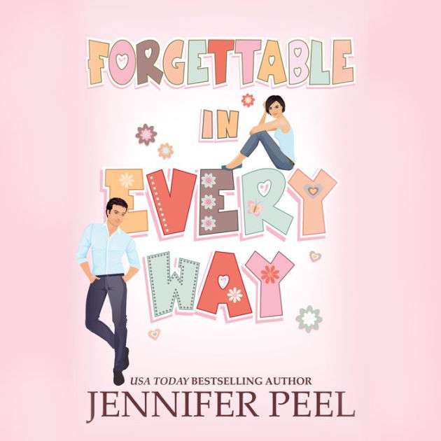 Forgettable in Every Way by Jennifer Peel, Will Watt, Justis Bolding ...