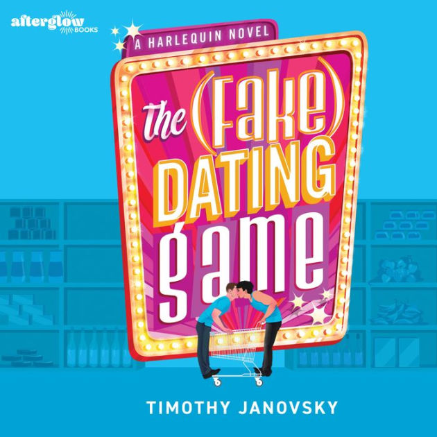 The (Fake) Dating Game by Timothy Janovsky, Mark Sanderlin ...