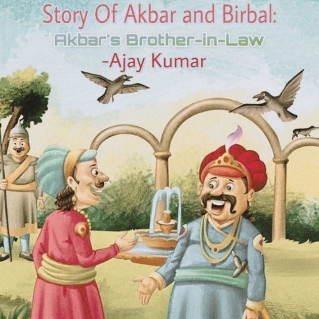Story Of Akbar and Birbal: Akbar's Brother-in-Law by Ajay Kumar ...