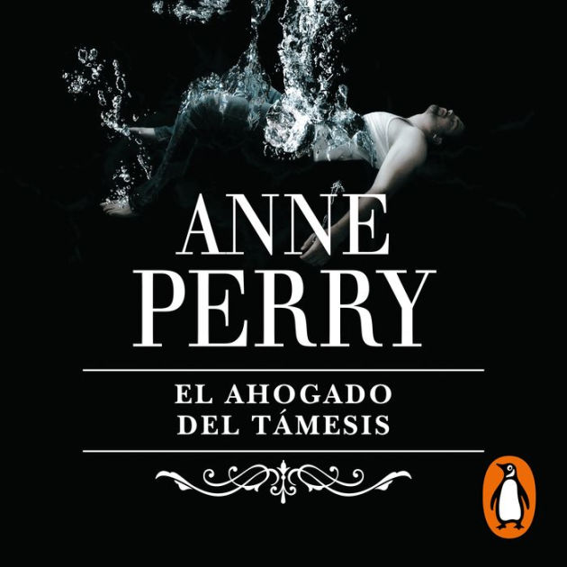 El ahogado del Támesis (Inspector Thomas Pitt 5) by Anne Perry, Arturo ...