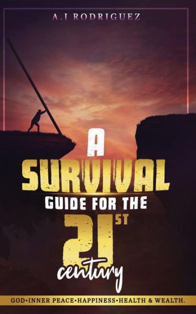 SURVIVAL GUIDE FOR THE 21ST CENTURY by Jack Rodriguez, Paperback ...