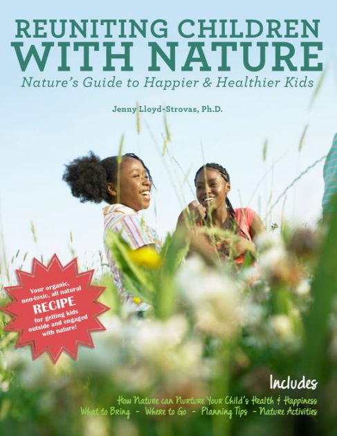 Reuniting Children with Nature: Natures Guide to Happier & Healthier ...