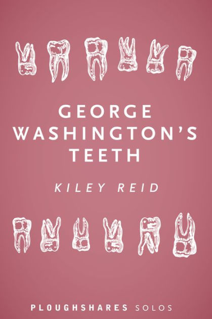 George Washington's Teeth by Kiley Reid | eBook | Barnes & Noble®
