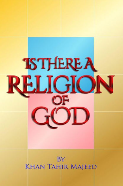 IS THERE A RELIGION OF GOD by Khan Tahir Majeed, Paperback | Barnes ...