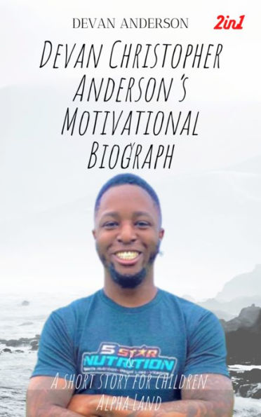 Devan Christopher Anderson's Motivational Biography & Alpha Land by ...
